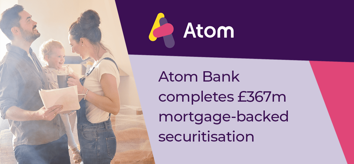 Atom Bank completes £367m mortgage-backed securitisation | GCV