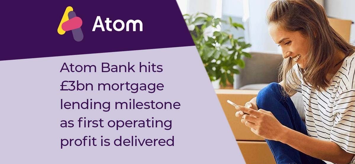 Atom Bank hits £3bn mortgage lending milestone as first operating ...